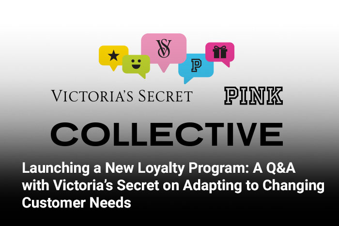 Loyalty360 - Launching a New Loyalty Program: A Q&A with Victoria’s ...