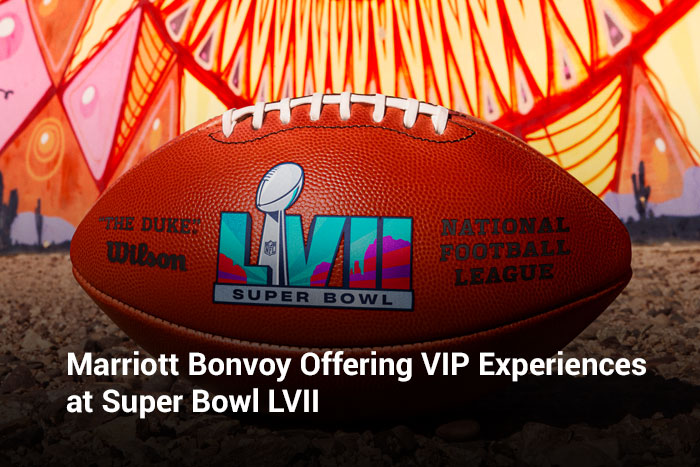 Loyalty360 - Marriott Bonvoy Offering VIP Experiences at Super Bowl LVII