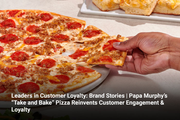 Loyalty360 - Leaders in Customer Loyalty: Brand Stories | Papa Murphy’s ...